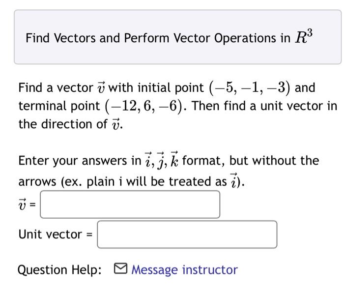 Solved Find a vector © with initial point (-5, -1, -3) and | Chegg.com