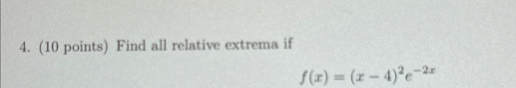 Solved (10 ﻿points) ﻿Find all relative extrema | Chegg.com
