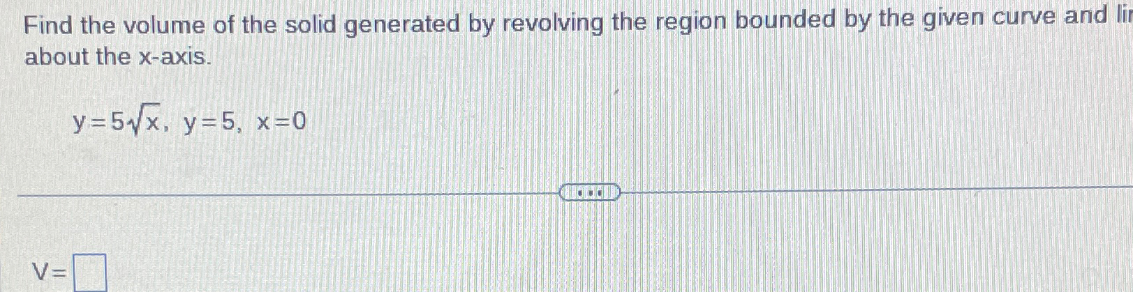 Solved Find the volume of the solid generated by revolving | Chegg.com