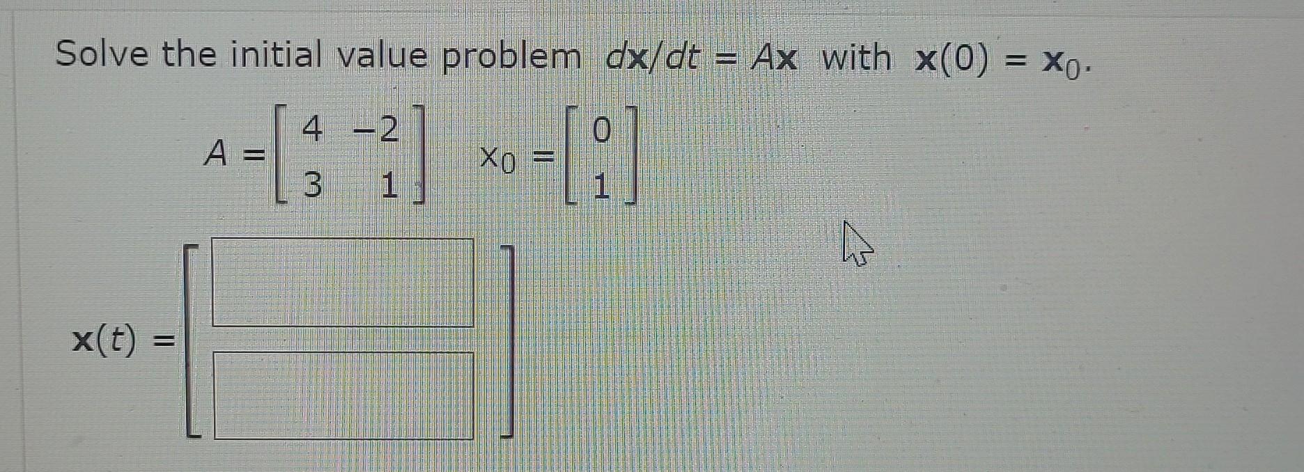 Solved Solve the initial value problem dx/dt=Ax with | Chegg.com