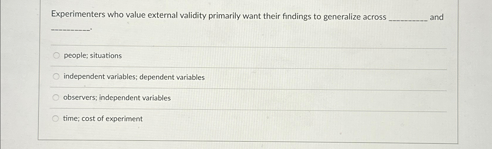 Solved Experimenters who value external validity primarily | Chegg.com