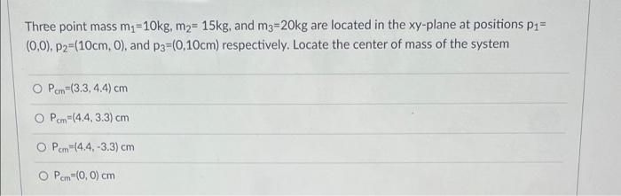 Solved Three point mass m2=10kg, m2= 15kg, and m3=20kg are | Chegg.com