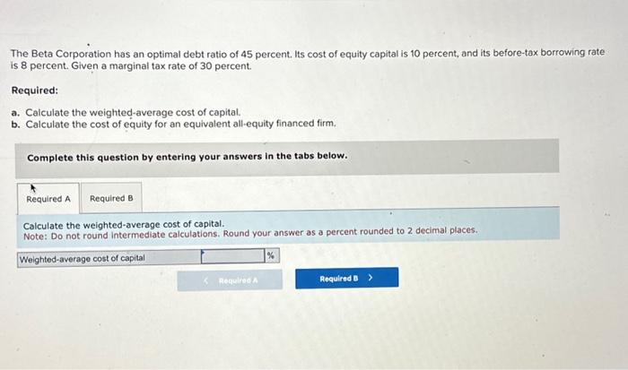 Solved The Beta Corporation has an optimal debt ratio of 45 | Chegg.com
