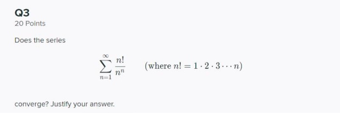 Solved Q3 20 Points Does the series n! (where n! = | Chegg.com