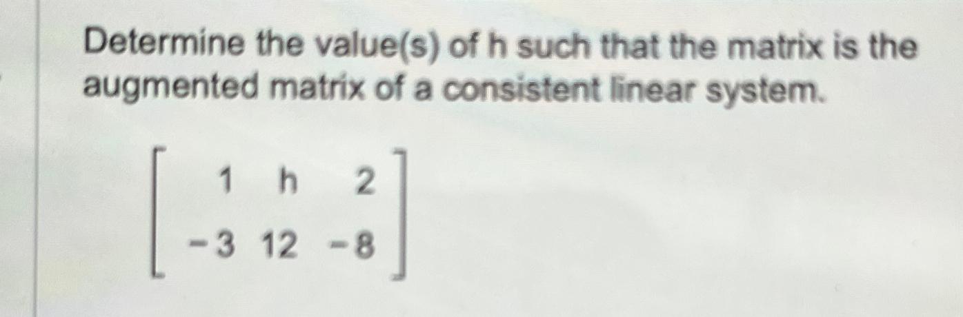 Solved Determine the value(s) ﻿of h ﻿such that the matrix is | Chegg.com