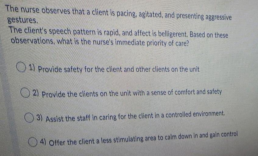 Solved The nurse observes that a client is pacing, agitated, | Chegg.com