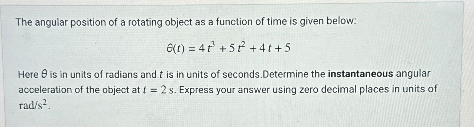 Solved The angular position of a rotating object as a | Chegg.com