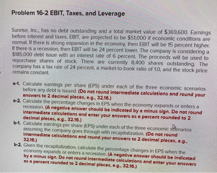 Solved Problem 16-2 EBIT, Taxes, and Leverage Sunrise, Inc., | Chegg.com