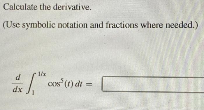 Solved Calculate the derivative. (Use symbolic notation and | Chegg.com