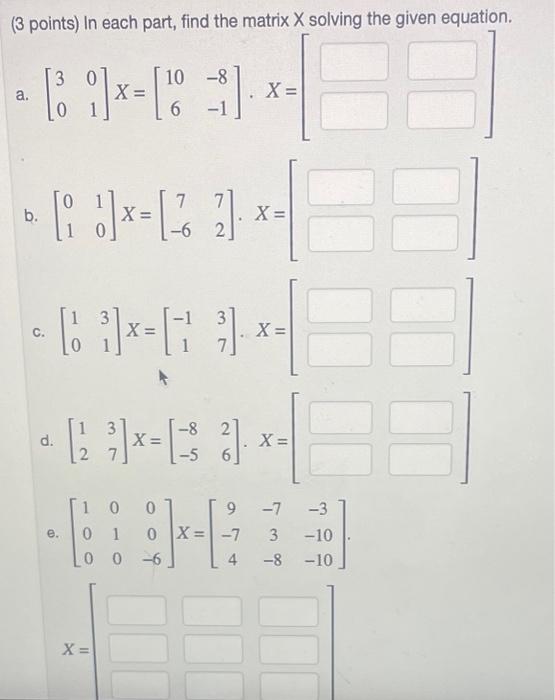 Solved (3 points) In each part, find the matrix X solving | Chegg.com