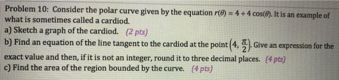 Solved Problem 10: Consider the polar curve given by the | Chegg.com