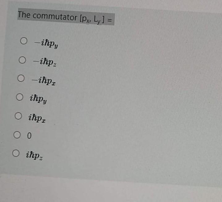 Solved The commutator [Px, Ly] = o-iħp, o-iħpz O-iħp. iħpy O | Chegg.com