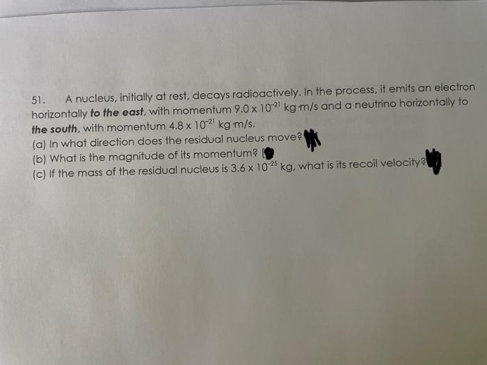 Solved 51. A nucleus, initially at rest, decays | Chegg.com