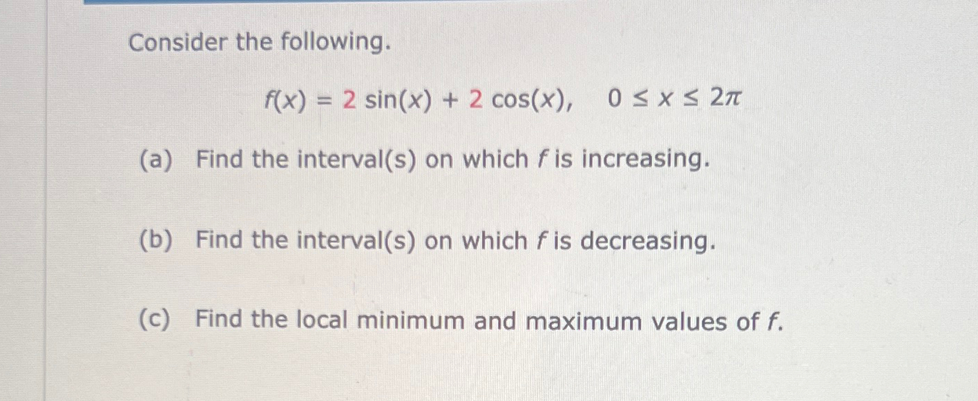 Solved Consider the following.f(x)=2sin(x)+2cos(x),0≤x≤2π(a) | Chegg.com