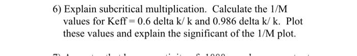Solved 6) Explain subcritical multiplication. Calculate the | Chegg.com
