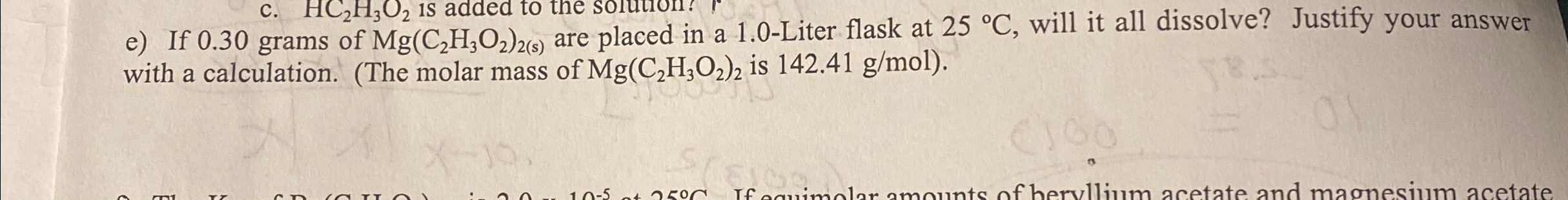 Solved e) ﻿If 0.30 ﻿grams of Mg(C2H3O2)2(s) ﻿are placed in a | Chegg.com
