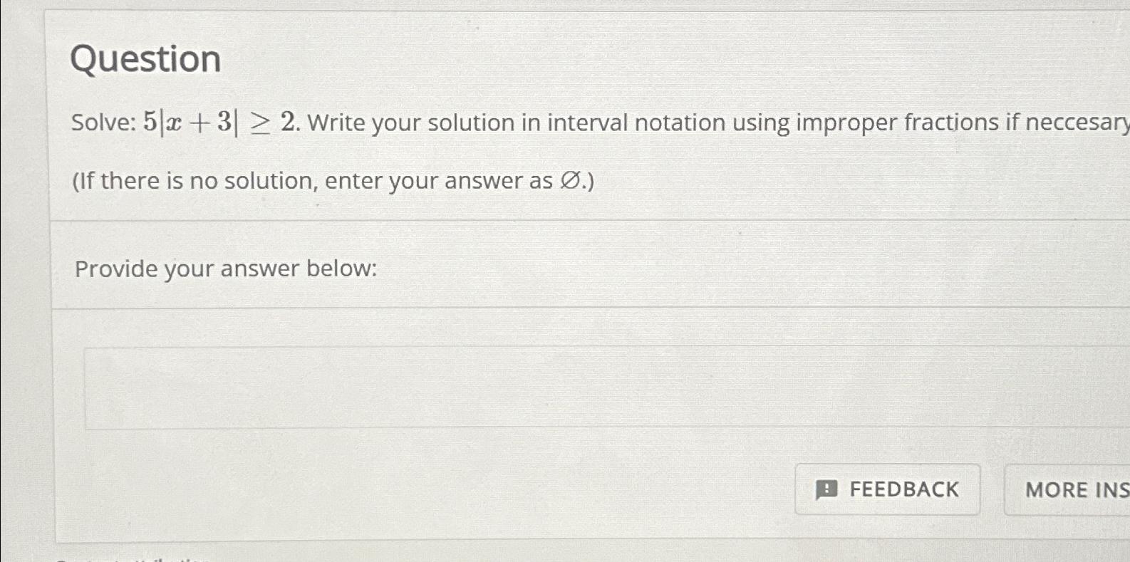 Solved QuestionSolve: 5|x+3|≥2. ﻿Write your solution in | Chegg.com