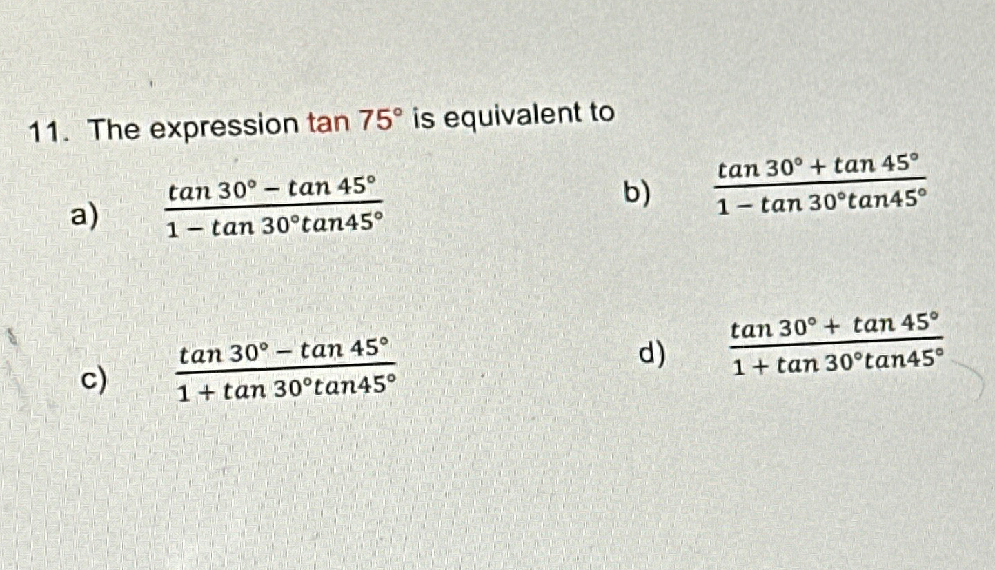 Solved The expression tan75° ﻿is equivalent | Chegg.com