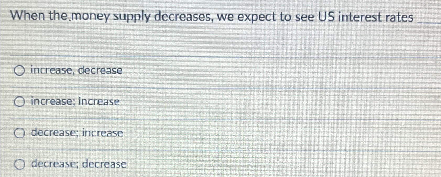 Solved When the money supply decreases, we expect to see US | Chegg.com