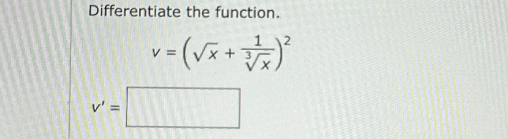 Solved Differentiate the function.v=(x2+1x3)2v'= | Chegg.com
