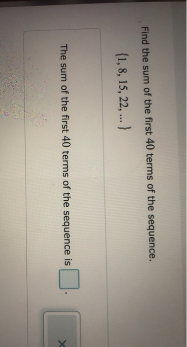 Solved Find the sum of the first 40 terms of the sequence. | Chegg.com