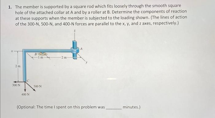 Solved 1. The member is supported by a square rod which fits | Chegg.com