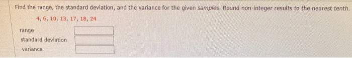 Solved Find the range, the standard deviation, and the | Chegg.com