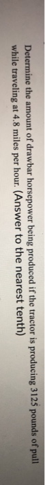 Solved Determine the amount of drawbar horsepower being | Chegg.com