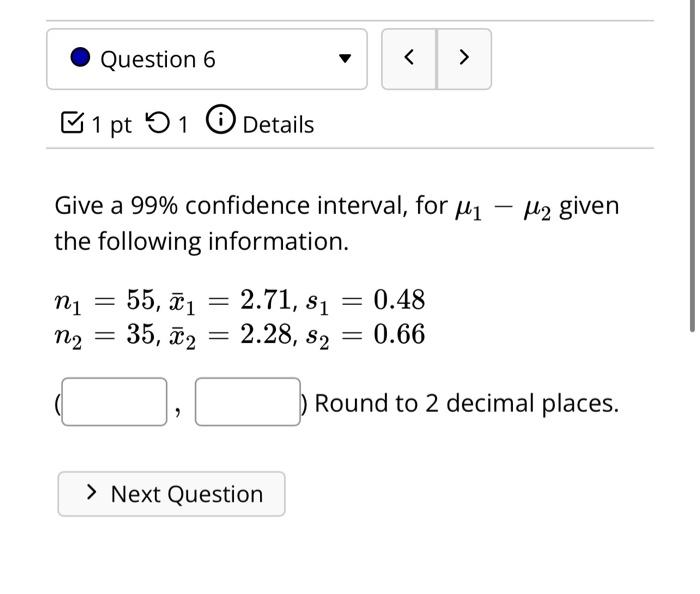 Solved Give a 99\% confidence interval, for μ1−μ2 given the | Chegg.com