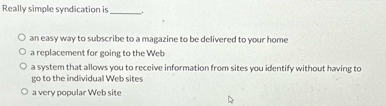 Solved Really simple syndication isan easy way to subscribe | Chegg.com