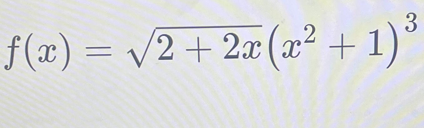 Solved f(x)=2+2x2(x2+1)3 | Chegg.com