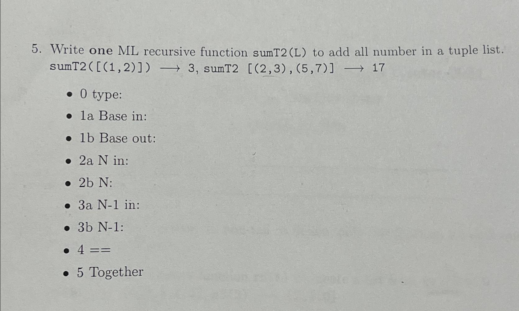Solved Write one ML recursive function sumT2 (L) ﻿to add all | Chegg.com