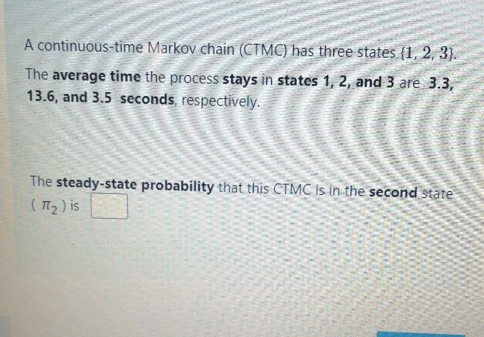 Solved A continuous-time Markov chain (CTMC) has three | Chegg.com