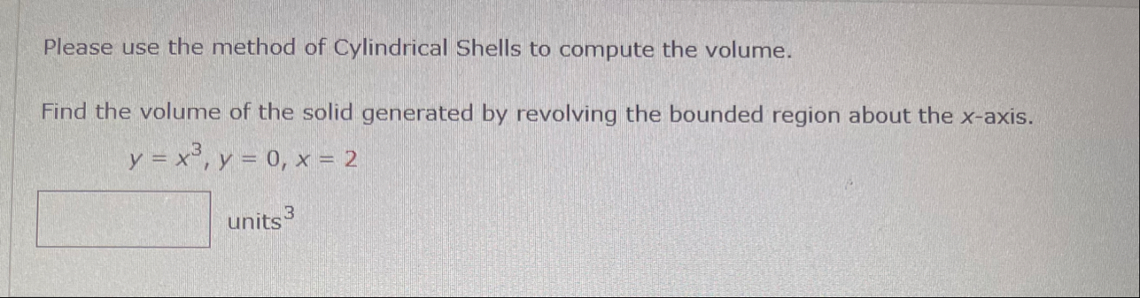 Solved Please use the method of Cylindrical Shells to | Chegg.com