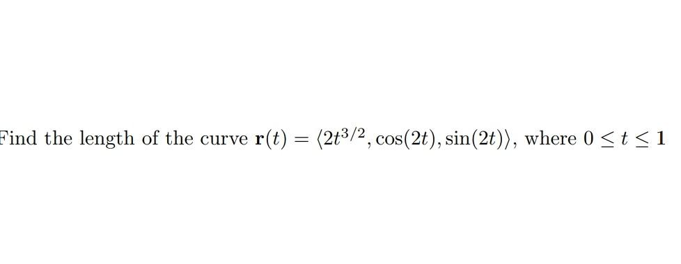 Solved Find the length of the curve r(t) = (2+3/2, cos(2t), | Chegg.com