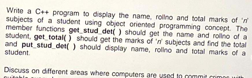 Solved Write a C++program to display the name, rollno and | Chegg.com