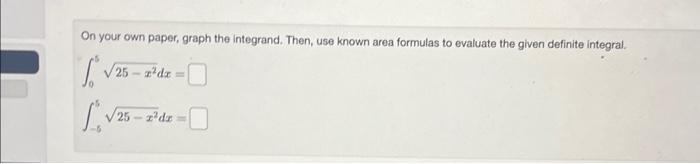 Solved On your own paper, graph the integrand. Then, use | Chegg.com