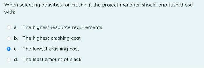 Solved When selecting activities for crashing, the project | Chegg.com