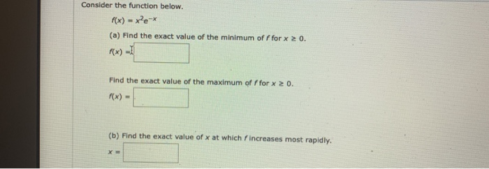 Solved Consider the function below. f(x) = xex (a) Find the | Chegg.com