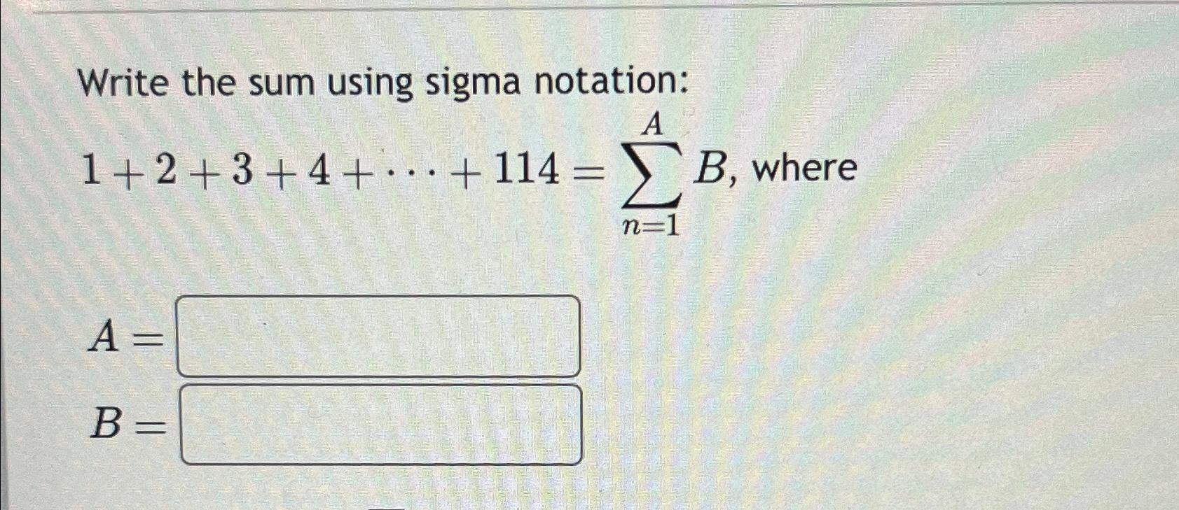Solved Write the sum using sigma | Chegg.com