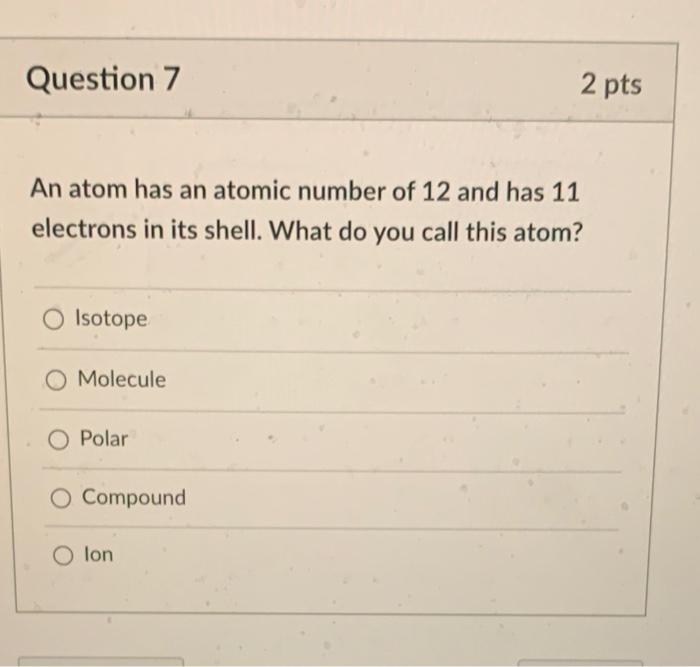Solved An atom has an atomic number of 12 and has 11 | Chegg.com