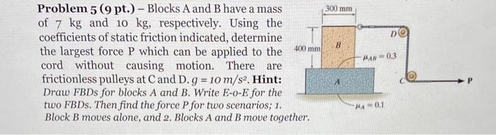 Solved Problem 5 (9 pt.) - Blocks A and B have a mass of 7 | Chegg.com