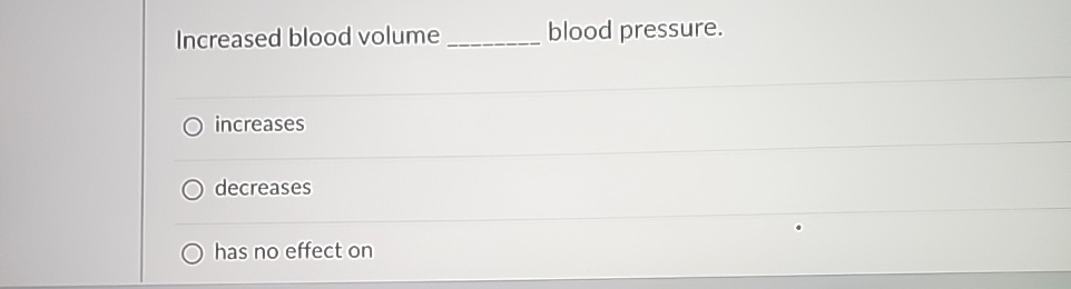 Solved Increased blood volume blood | Chegg.com