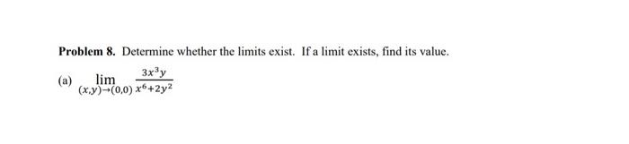 Solved Problem 8. Determine whether the limits exist. If a | Chegg.com