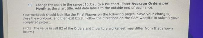 Solved 13. Change the chart in the range J10:023 to a Pie | Chegg.com