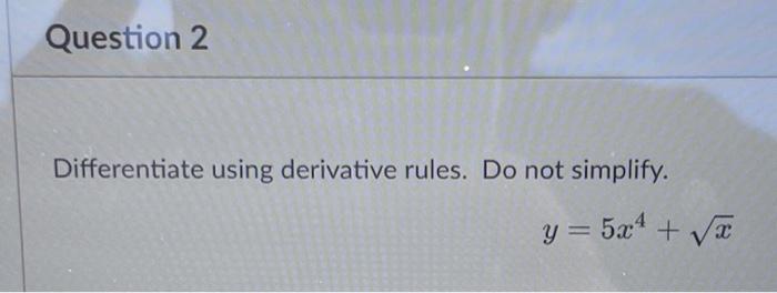 Solved Differentiate using derivative rules. Do not | Chegg.com