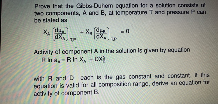 Prove that the Gibbs-Duhem equation for a solution | Chegg.com