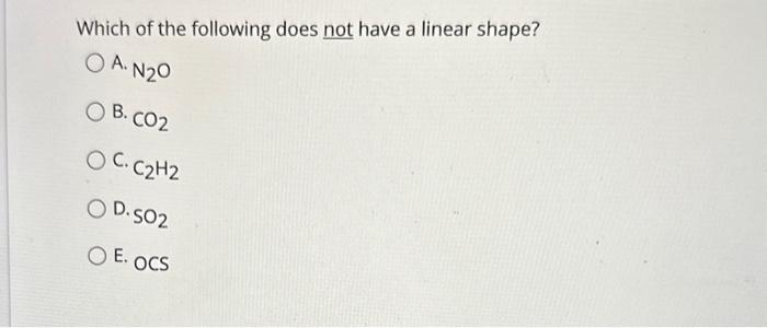 Solved Which of the following does not have a linear shape? | Chegg.com