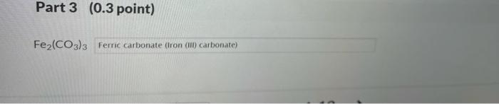 Solved Part 3 (0.3 point) Fe2(CO3)3 Fernic carbonate (Iron | Chegg.com