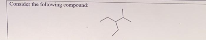 Solved Consider the following compound: Corder the | Chegg.com